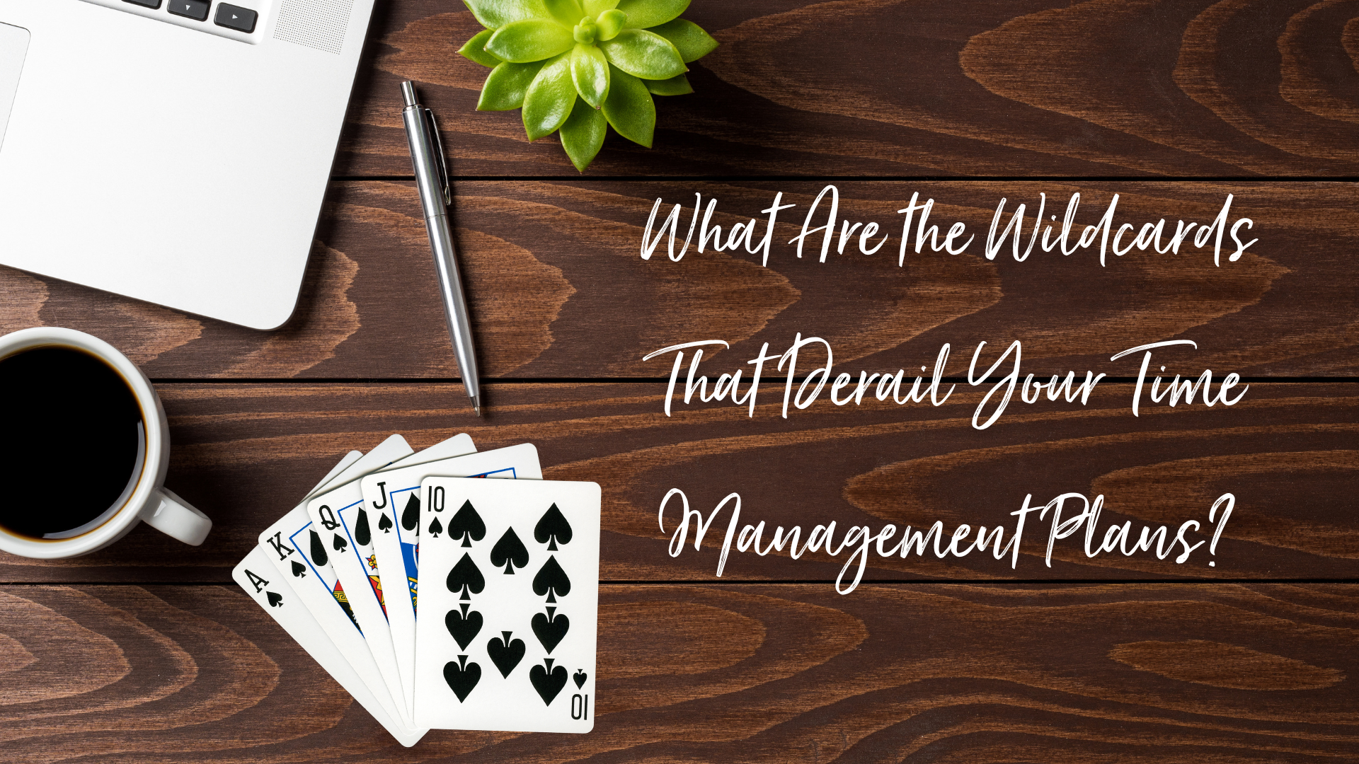 What Are the Wildcards That Derail Your Time Management Plans?